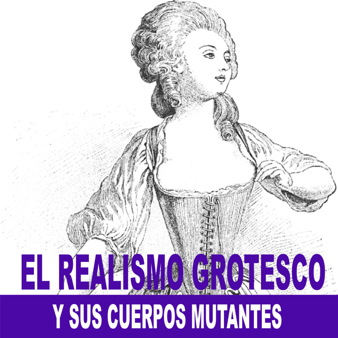 El Realismo Grotesco & sus Cuerpos Mutantes - Saberes de Circo